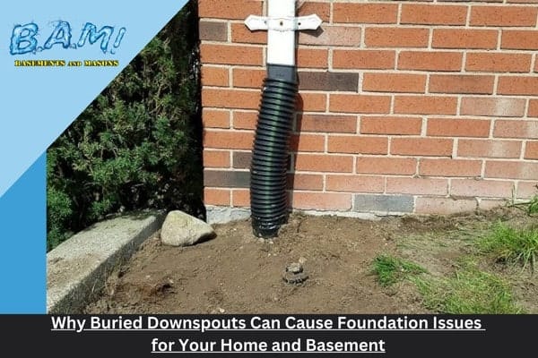 Why Buried Downspouts Can Cause Foundation Issues